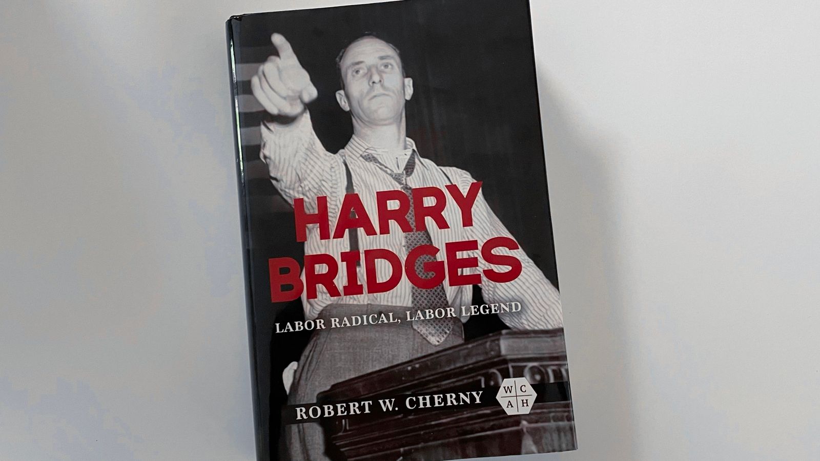 A new biography of West Coast longshoremen’s leader Harry Bridges ...