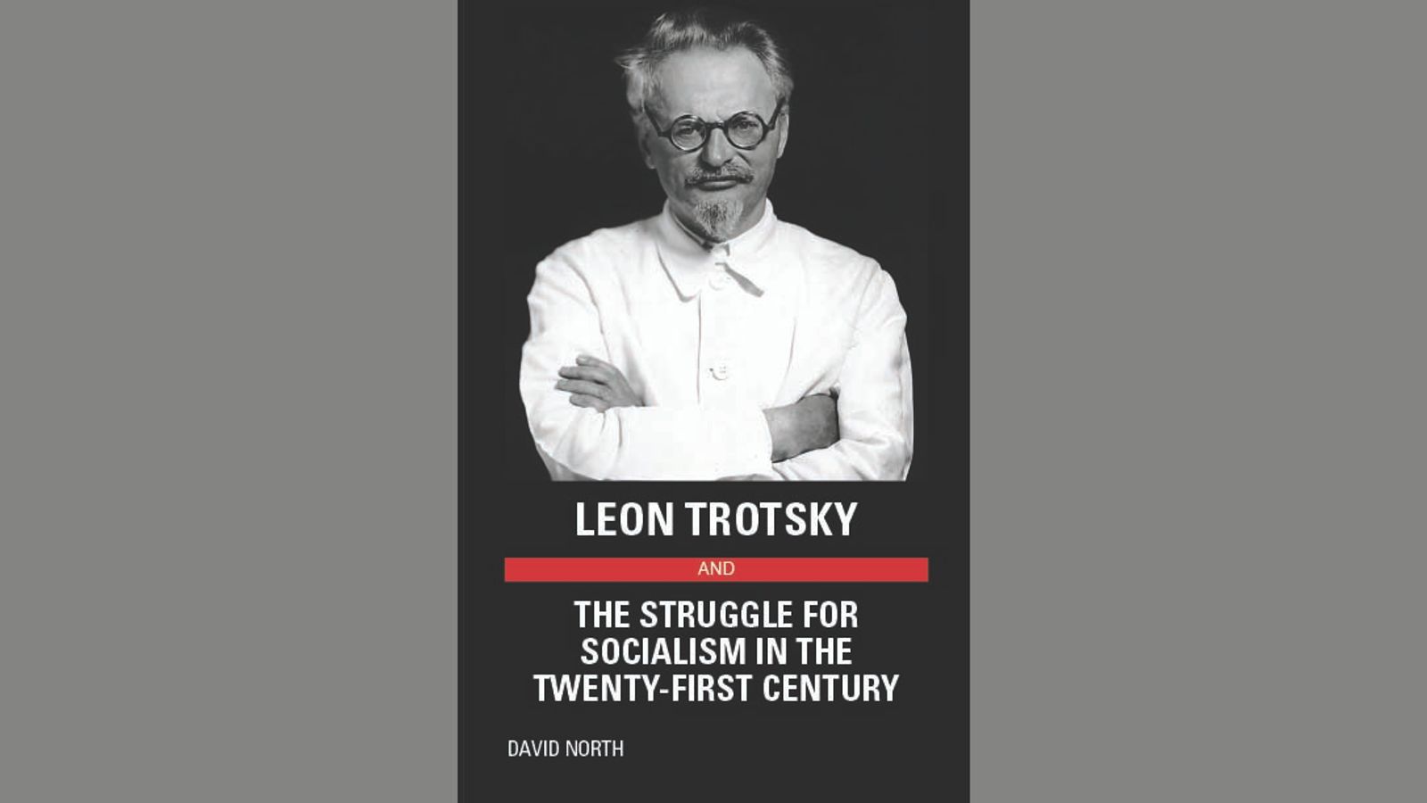 León Trotsky y la lucha por el socialismo en el siglo veintiuno - World Socialist Web Site